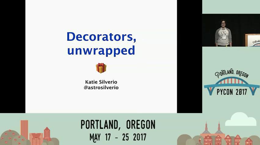 Decorators, Unwrapped: How Do They Work? (PyCon 2017 Must-See Talk 1/6 ...